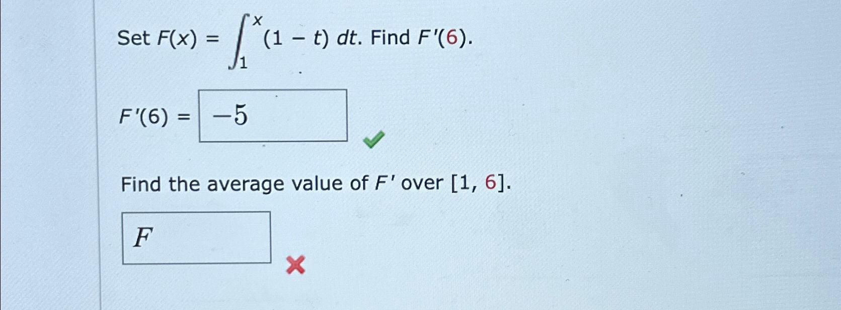 Solved Set F(x)=∫1x(1-t)dt. ﻿Find F'(6)Find the average | Chegg.com