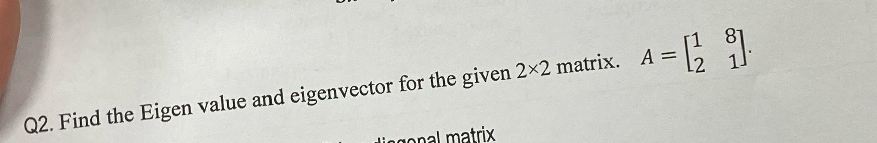 Solved Q2. ﻿Find the Eigen value and eigenvector for the | Chegg.com