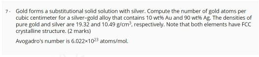 Solved 7. Gold forms a substitutional solid solution with | Chegg.com