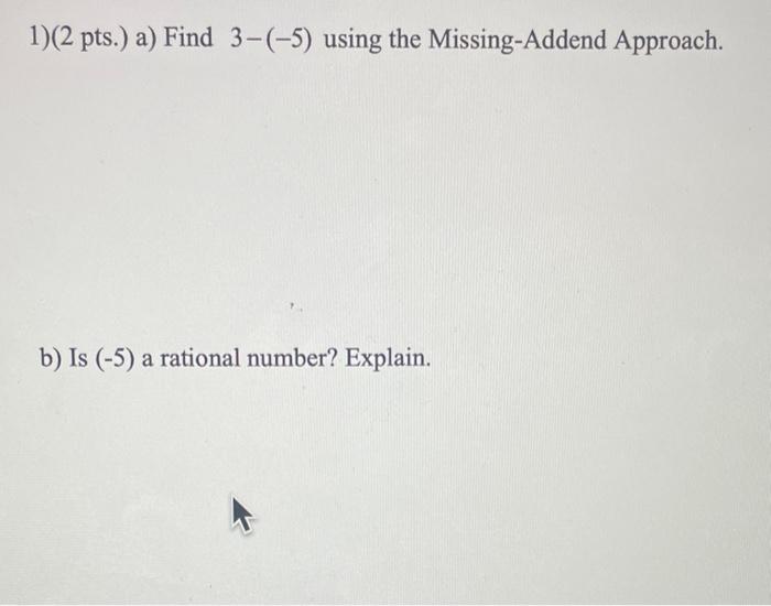 Solved 1)(2 pts.) a) Find 3−(−5) using the Missing-Addend | Chegg.com
