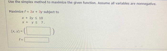 Solved Use the simplex method to maximize the given | Chegg.com