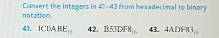 Solved Convert the integers in 41−43 from hexadecimal to | Chegg.com