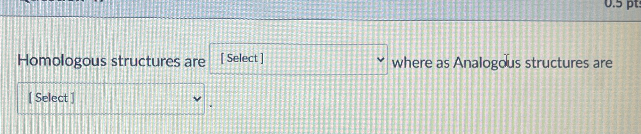 Solved Homologous structures are where as Analogous | Chegg.com