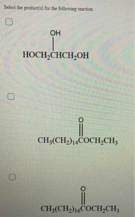 Solved Question 17 (4 points) CH2OC(CH2)14CH3 excess | Chegg.com