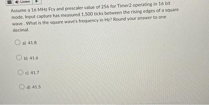 Solved Assume a 16MHz Fcy and prescaler value of 256 for | Chegg.com