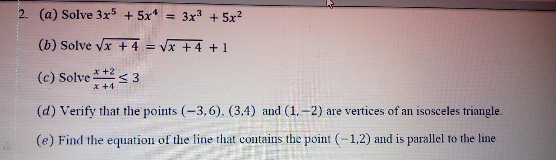 Solved 2. (a) Solve 3x5 + 5x4 3x3 + 5x2 (b) Solve x + 4 = (x | Chegg.com