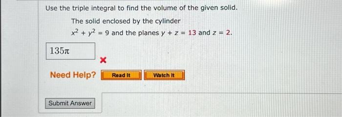 Solved Use the triple integral to find the volume of the | Chegg.com