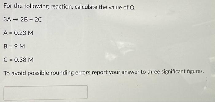 Solved For the following reaction, calculate the value of Q. | Chegg.com