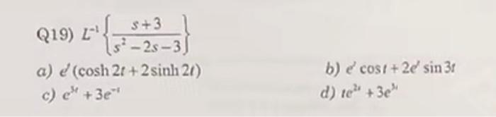 Solved Q19) L−1{s2−2s−3s+3} a) e′(cosh2t+2sinh2t) b) | Chegg.com