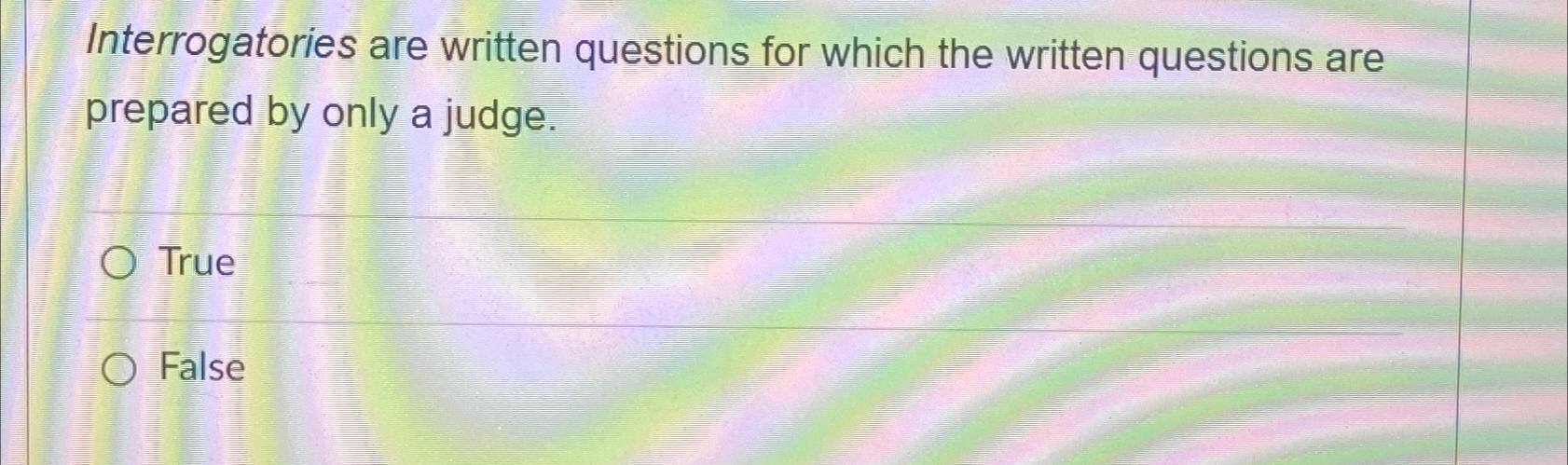 Solved Interrogatories are written questions for which the | Chegg.com