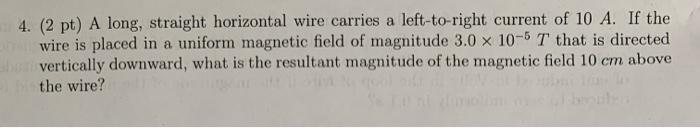 Solved 4. (2 pt) A long, straight horizontal wire carries a | Chegg.com
