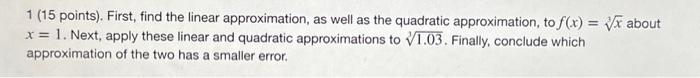 Solved 1 (15 points). First, find the linear approximation, | Chegg.com