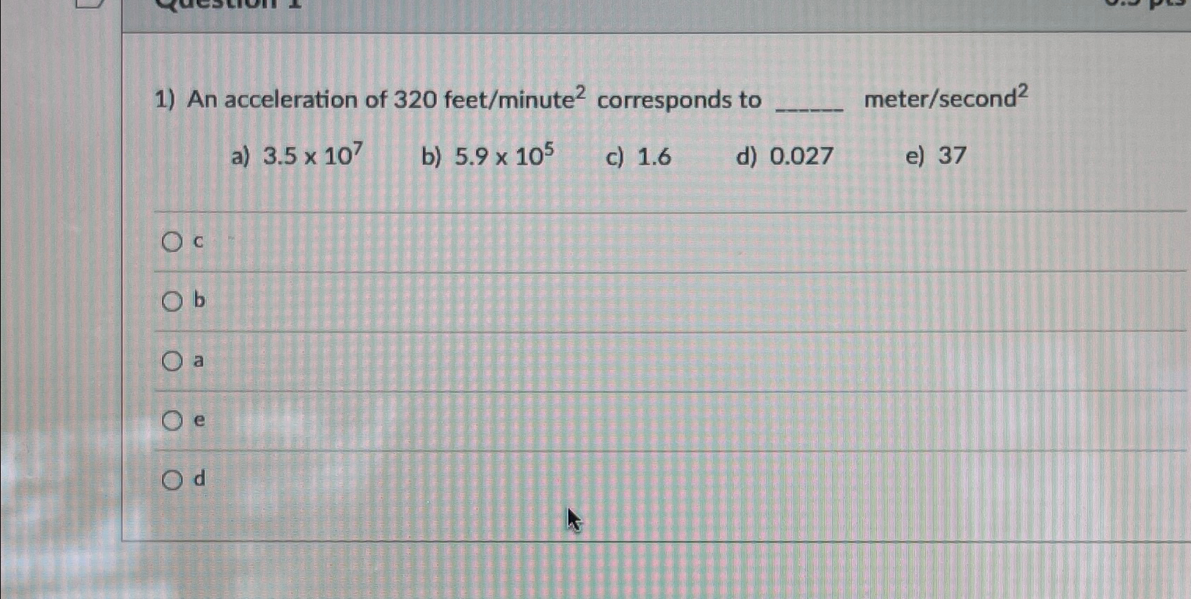 Solved An acceleration of 320 ﻿feet ?? ﻿minute ?2 | Chegg.com