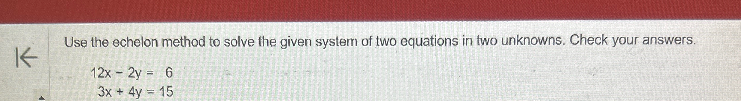 Solved Use the echelon method to solve the given system of | Chegg.com
