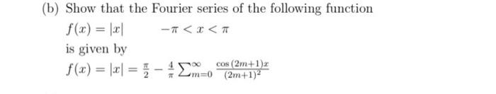 Solved (b) Show that the Fourier series of the following | Chegg.com