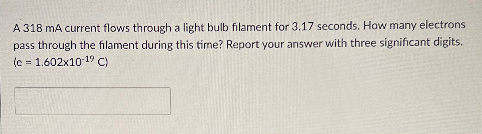 Solved A 318 ﻿mA current flows through a light bulb filament | Chegg.com
