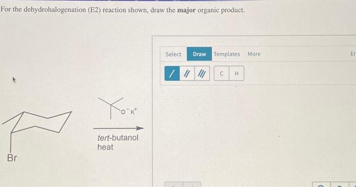 Solved For the dehydrohalogenation (E2) reaction shown, draw | Chegg.com