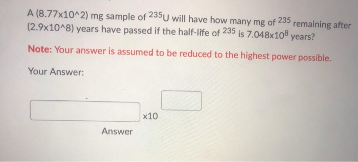Solved A (8.77x10^2) mg sample of 235U will have how many mg | Chegg.com