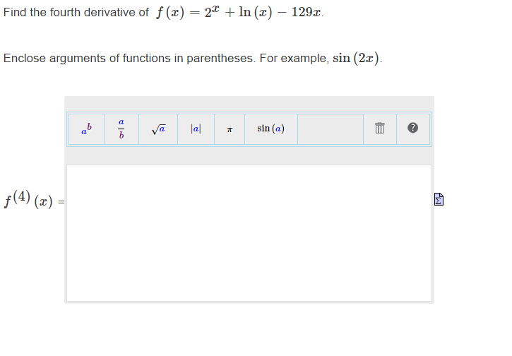Solved Find the fourth derivative of f(x)=2^x+ln(x)−129x | Chegg.com
