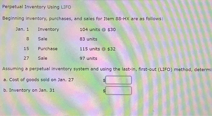 Solved Perpetual Inventory Using LIFO Beginning inventory, | Chegg.com