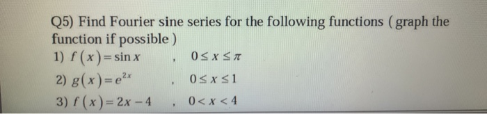 Solved Q5) Find Fourier sine series for the following | Chegg.com
