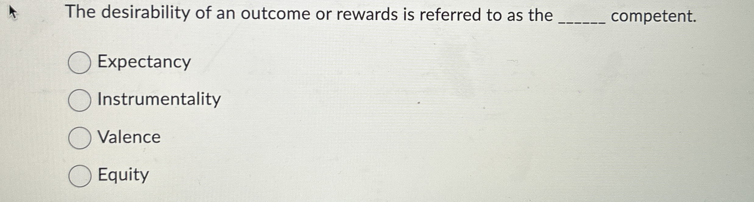 Solved The desirability of an outcome or rewards is referred | Chegg.com