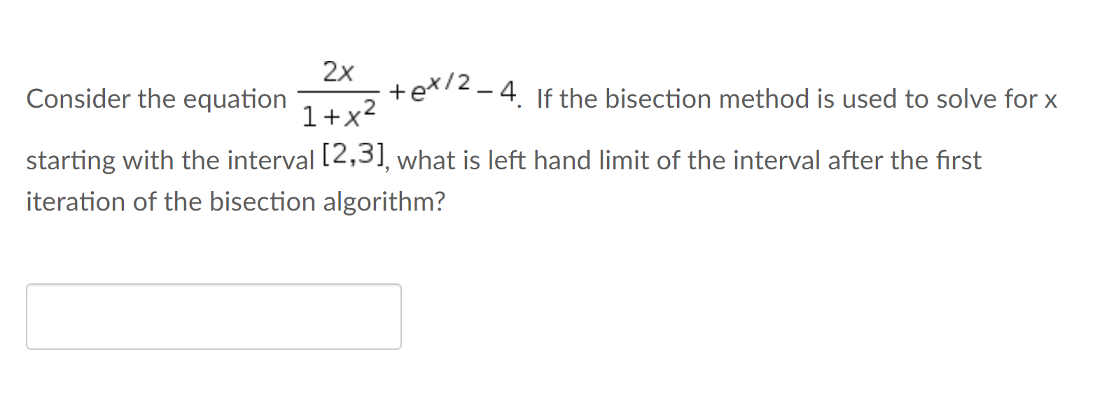 Solved Consider the equation 2x1+x2+ex2-4. If the bisection | Chegg.com Solved Consider the equation 2x1+x2+ex2-4. If the bisection | Chegg.com