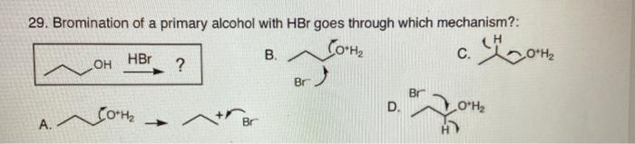 Solved 29. Bromination of a primary alcohol with HBr goes | Chegg.com