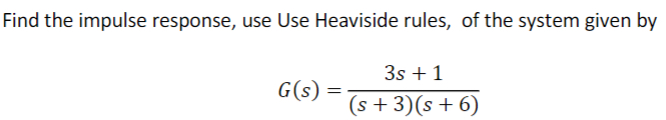 Solved Find the impulse response, use Use Heaviside rules, | Chegg.com