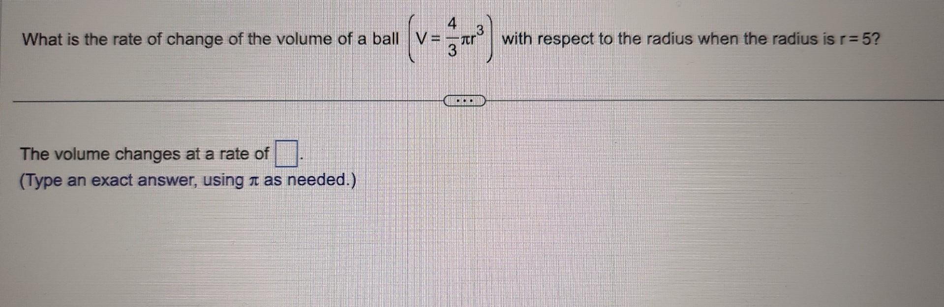 Solved What is the rate of change of the volume of a ball | Chegg.com