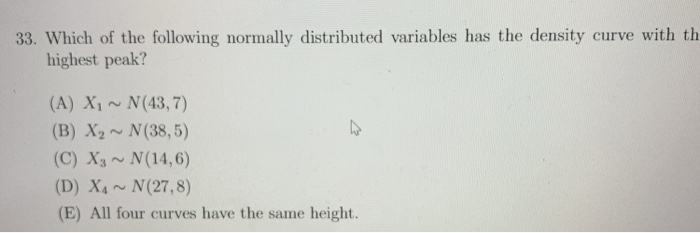 Solved 33. Which of the following normally distributed | Chegg.com
