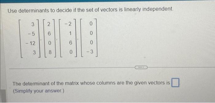 Solved Use determinants to decide if the set of vectors is | Chegg.com