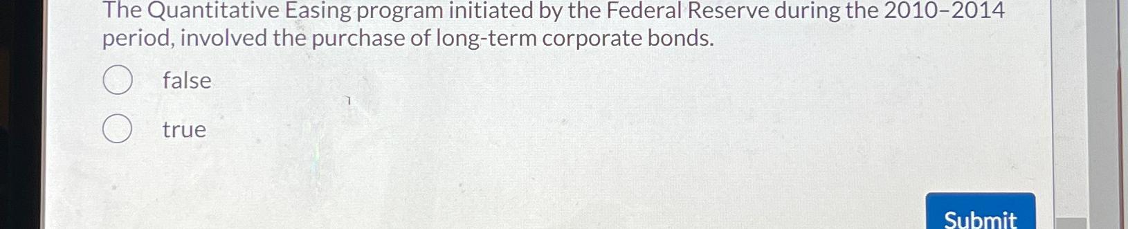 Solved The Quantitative Easing program initiated by the | Chegg.com