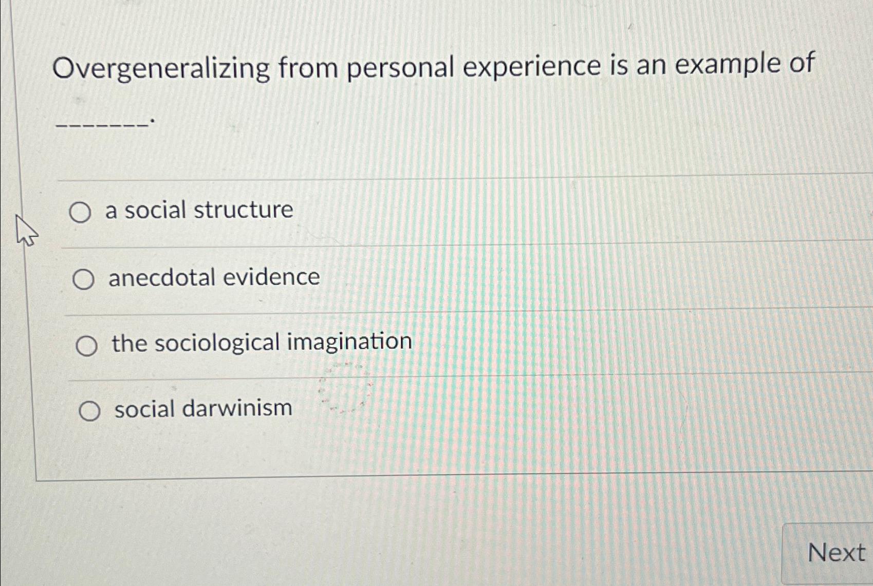 Solved Overgeneralizing from personal experience is an | Chegg.com