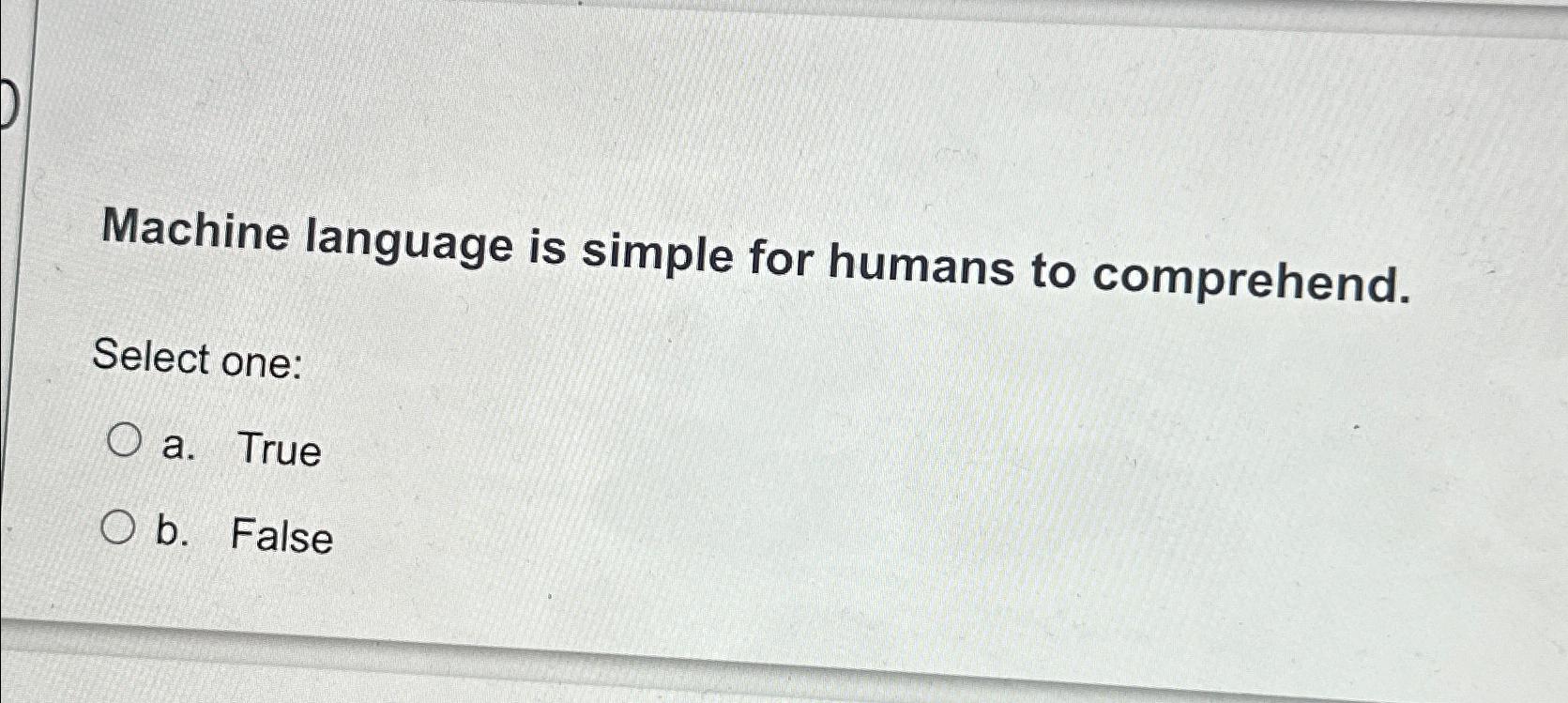 Solved Machine language is simple for humans to | Chegg.com