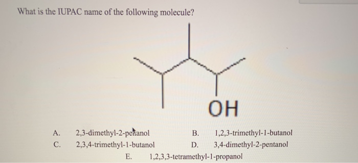 Solved What is the IUPAC name of the following molecule? ОН | Chegg.com