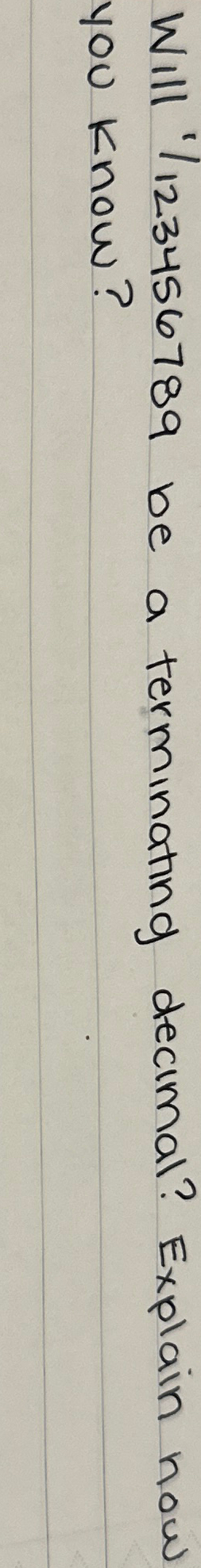 Solved Will 1123456789 ﻿be a terminating decimal? Explain | Chegg.com