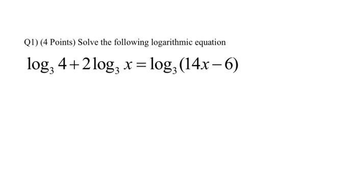 Solved Q1) (4 Points) Solve the following logarithmic | Chegg.com
