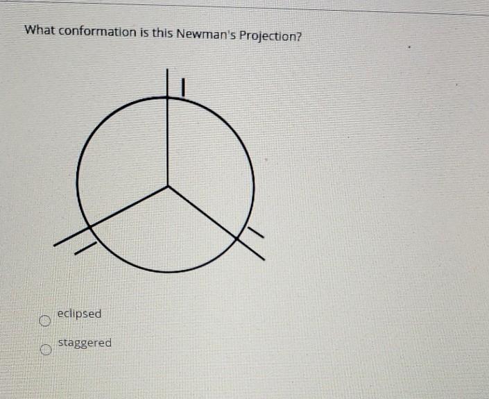 Solved What conformation is this Newman's Projection? | Chegg.com