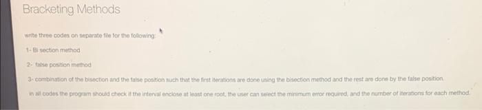 Solved Bracketing Methods write thioe codes on taparato te | Chegg.com