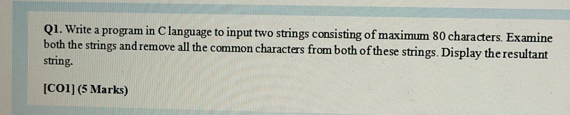 Solved Q1 Write A Program In Clanguage To Input Two Strings 