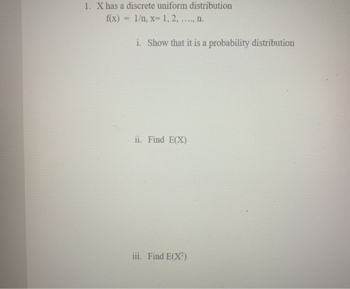 Solved 1. X has a discrete uniform distribution f(x) = 1/n, | Chegg.com