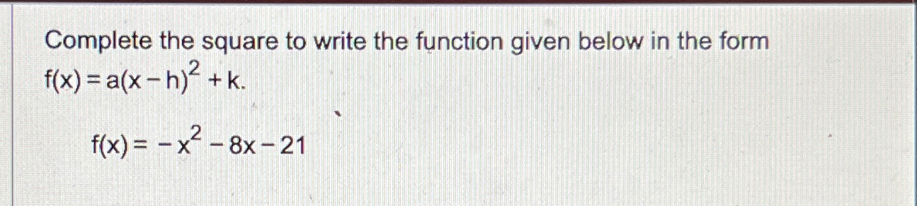 Solved Complete the square to write the function given below | Chegg.com