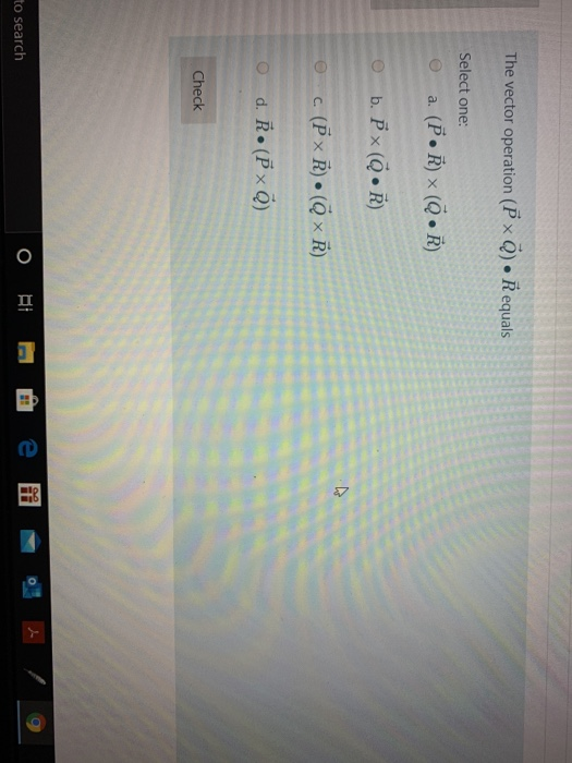 Solved The vector operation (PXQ) • Requals Select one: a. | Chegg.com