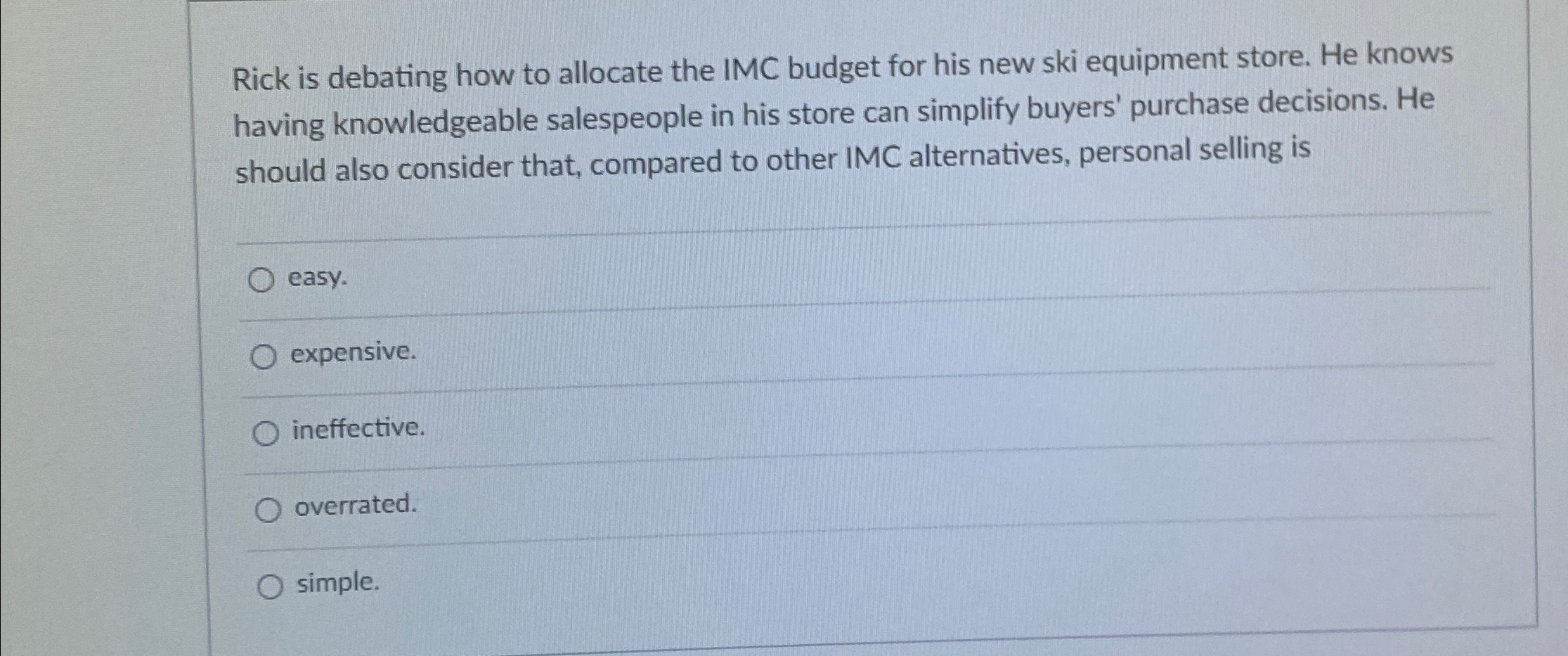 Solved Rick is debating how to allocate the IMC budget for | Chegg.com