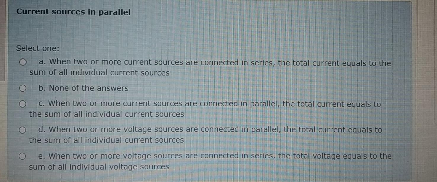Solved Current sources in parallel Select one: a. When two | Chegg.com