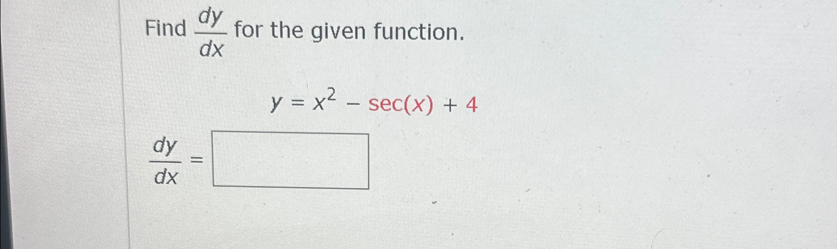 Solved Find dydx ﻿for the given function.y=x2-sec(x)+4dydx= | Chegg.com