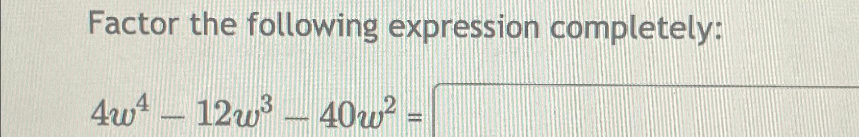 Solved Factor the following expression | Chegg.com