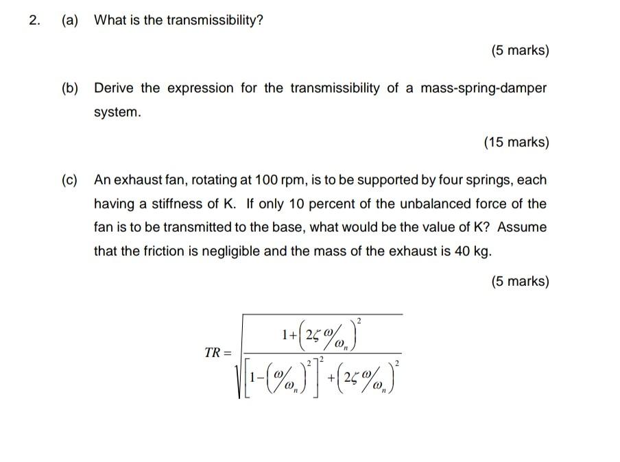 Solved 2. (a) What is the transmissibility? (5 marks) (b) | Chegg.com