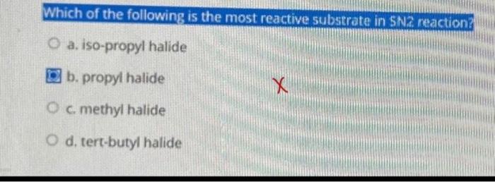 Solved Which of the following is the most reactive substrate | Chegg.com